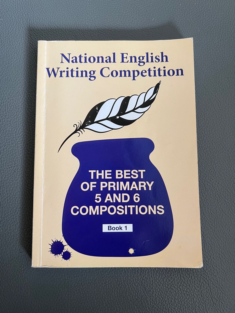National English Writing Competition - The Best of P5 & P6 Compositions ...