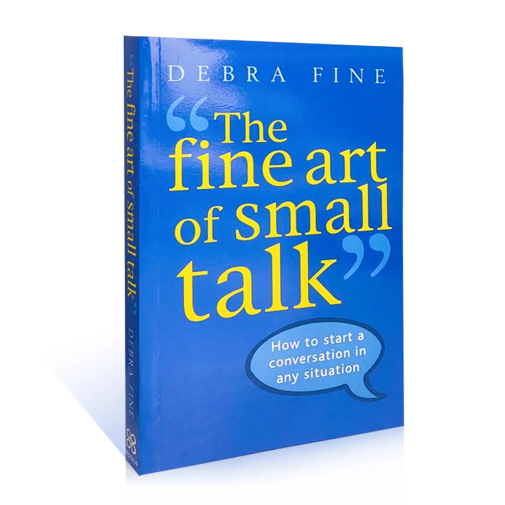 The Fine Art Of Small Talk : How to Start a Conversation, Keep It Going, Build Networking Skills ...