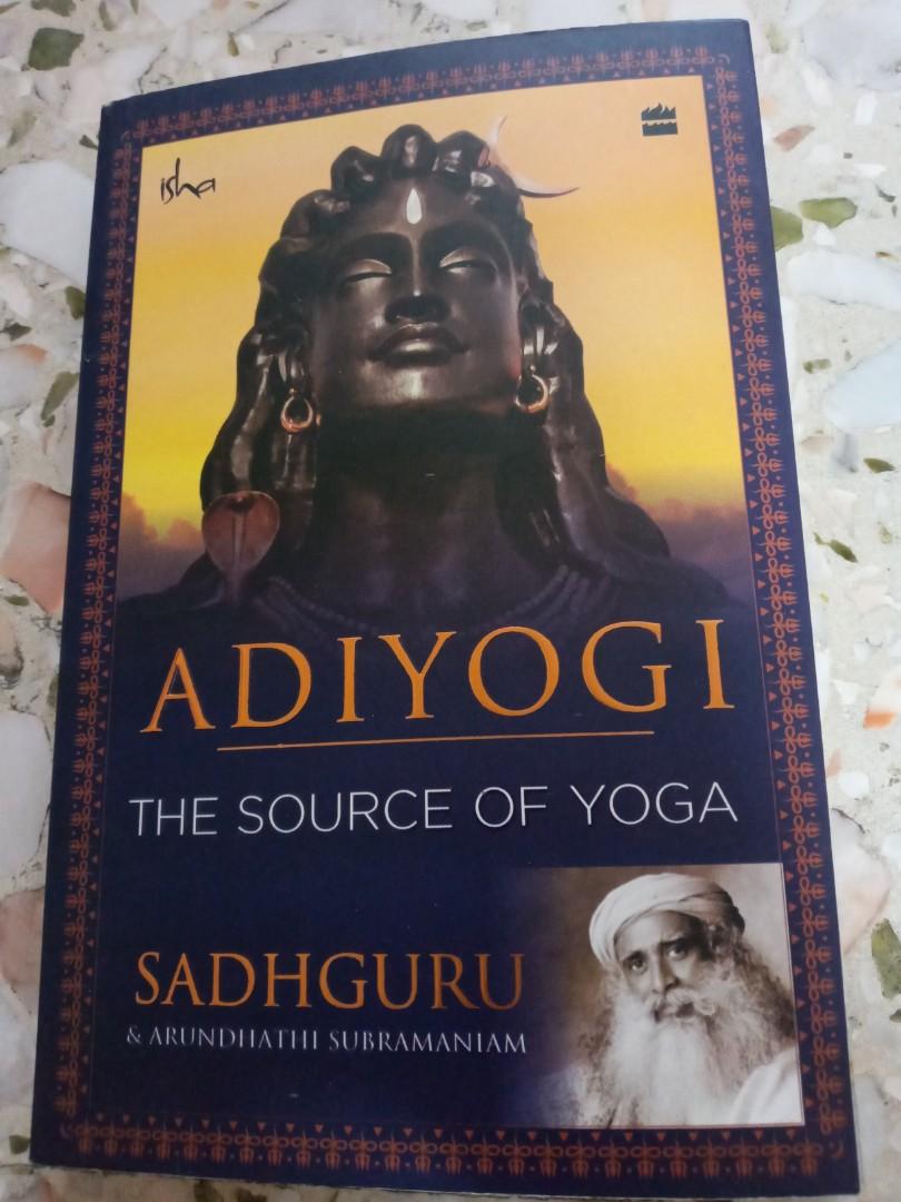Adiyogi The Source of Yoga,by Sadhguru and Arundhathi Subramaniam ...