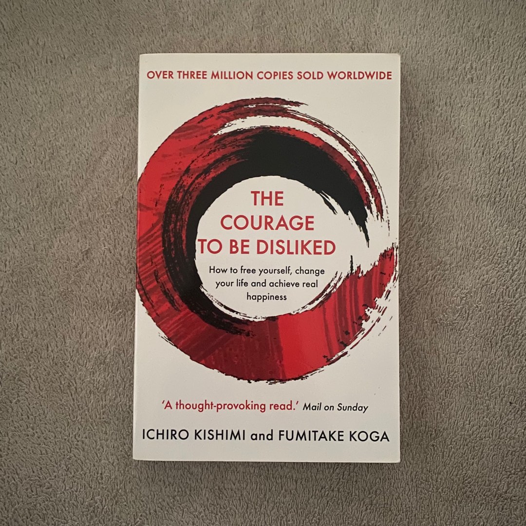 The Courage to Be Disliked: How to Free Yourself, Change your Life and ...