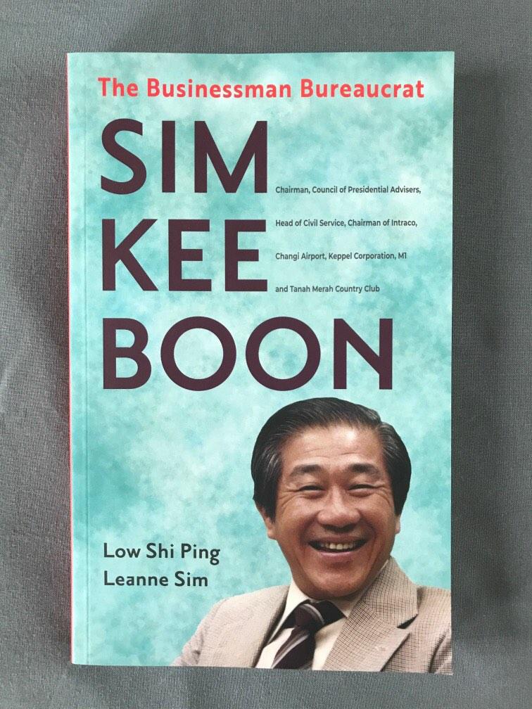 Brand New : Sim Kee Boon : The Businessman Bureaucrat by Low Shi Ping ...