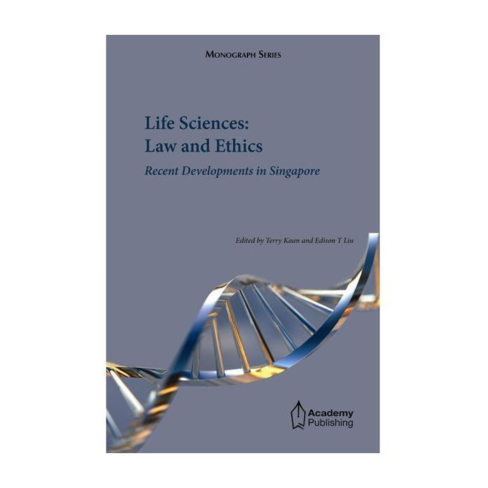 Life Sciences: Law and Ethics - Recent Developments in Singapore ...