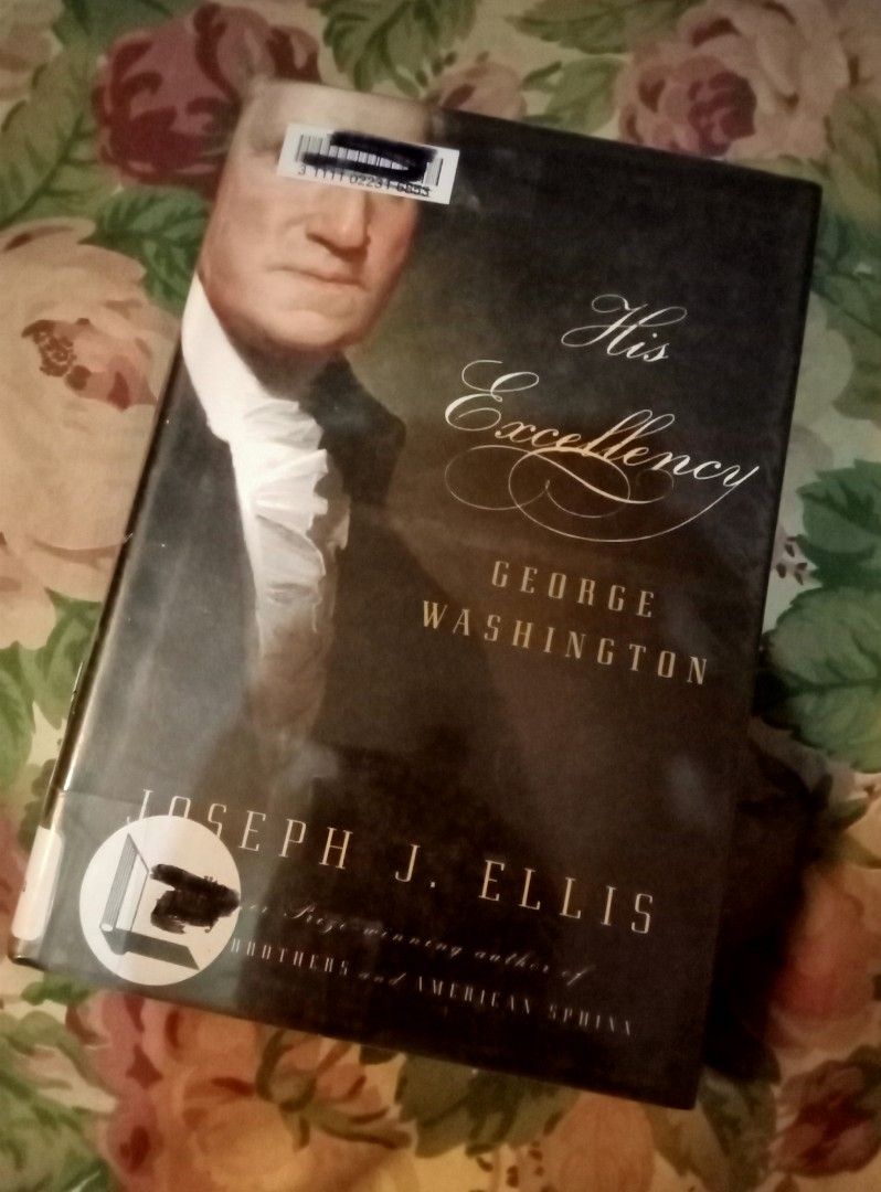 His Excellency: George Washington by Joseph J. Ellis (HB, First Ed ...