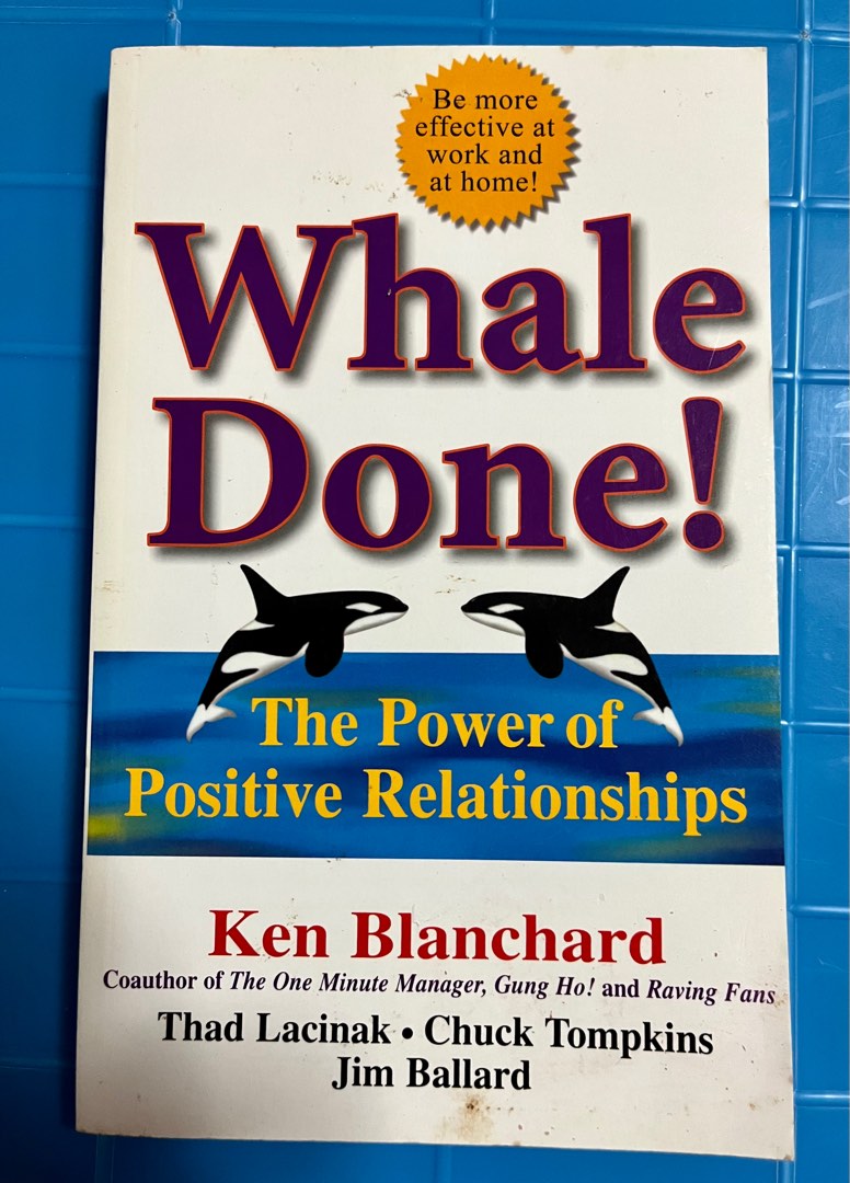 Whale Done! The Power of Positive Relationships By Ken Blanchard ...