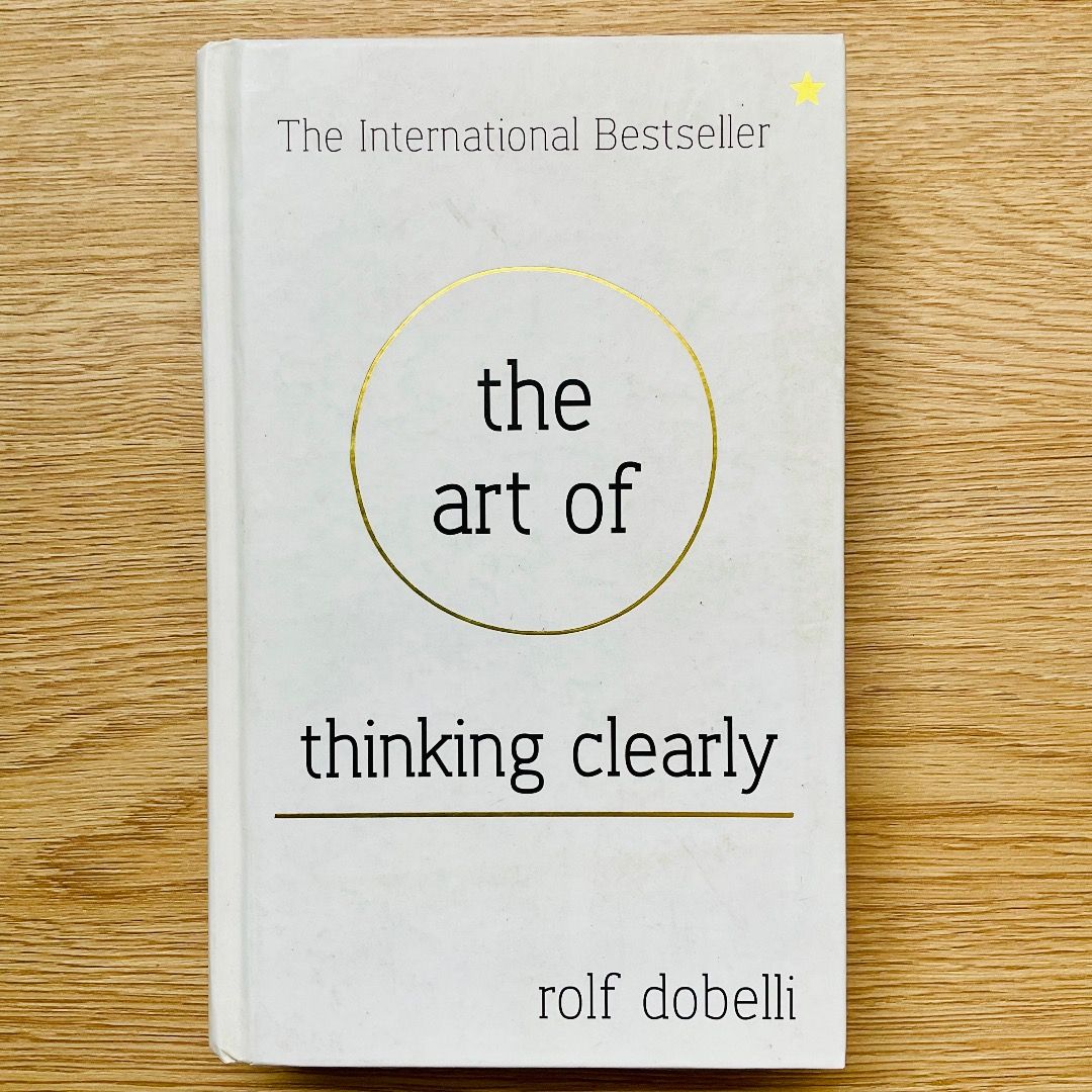 The Art of Thinking Clearly by Rolf Dobelli, Hobbies & Toys, Books ...