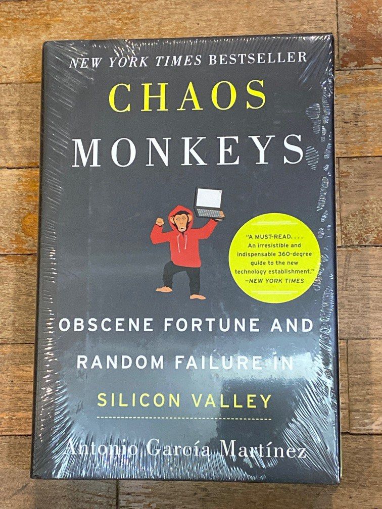 Chaos Monkeys. Obscene Fortune And Random Failure in Silicon Valley by ...