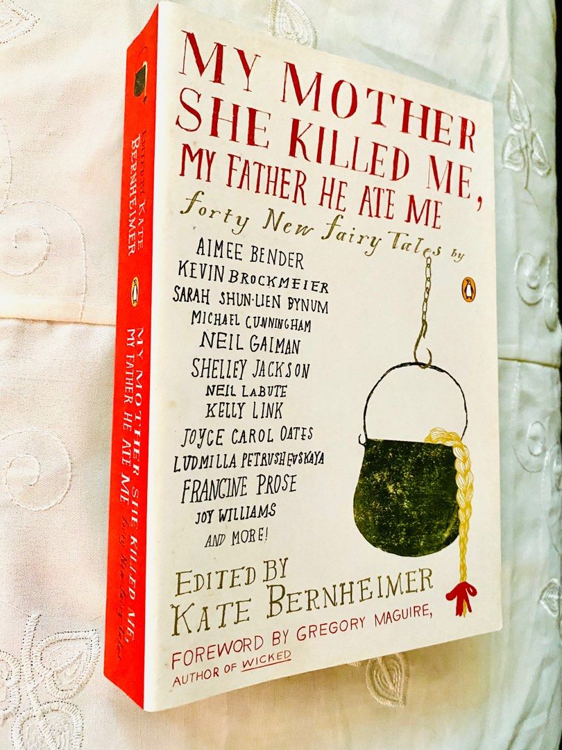 My Mother She Killed Me, My Father He Ate Me, Forty New Fairy Tales ...