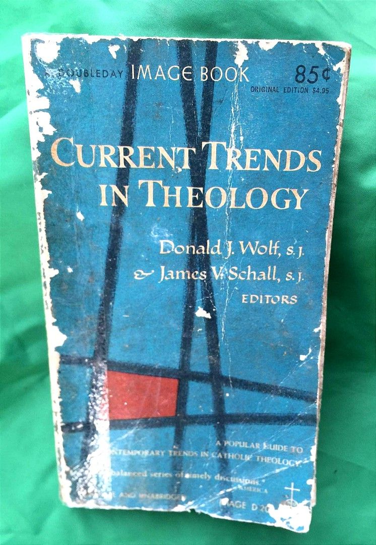 1966 CURRENT TRENDS IN THEOLOGY BY DONALD J. WOLF & JAMES V. SCHALL ...