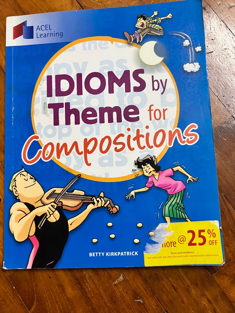 Idioms by Theme for composition P4/P5/P6/Psle, Hobbies & Toys, Books ...