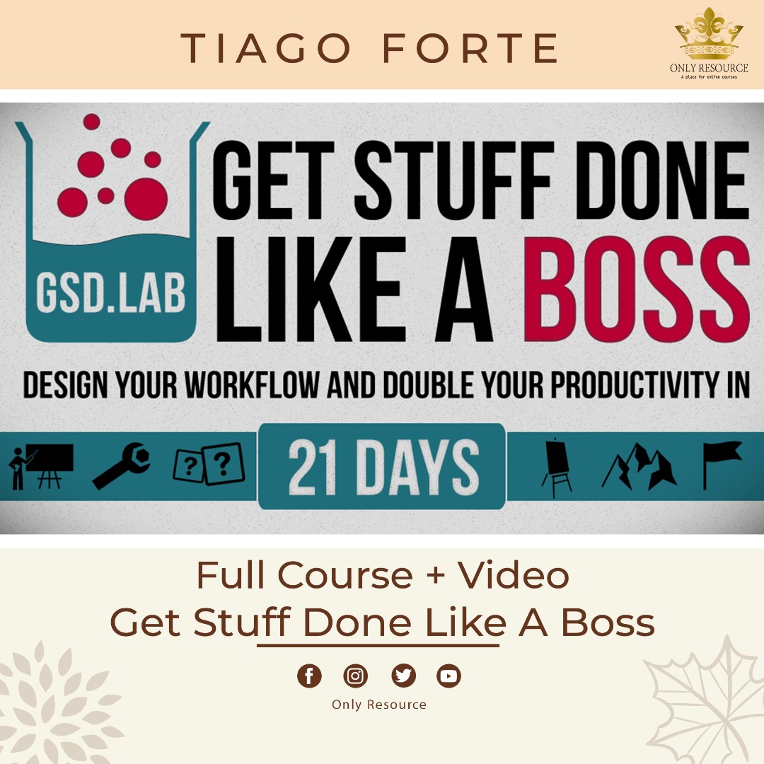 【2022】Tiago Forte - Get Stuff Done Like A Boss{FULL COURSE + VIDEO ...