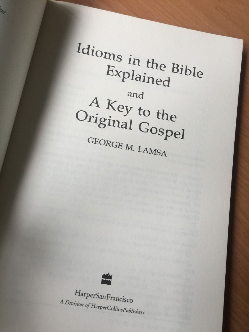 Idioms in the Bible Explained and A Key to the Original Gospels ...