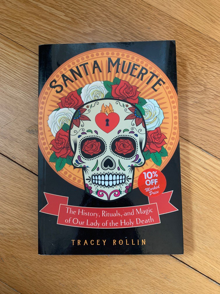 Santa muerte the history, rituals, and magic of our lady of the holy ...
