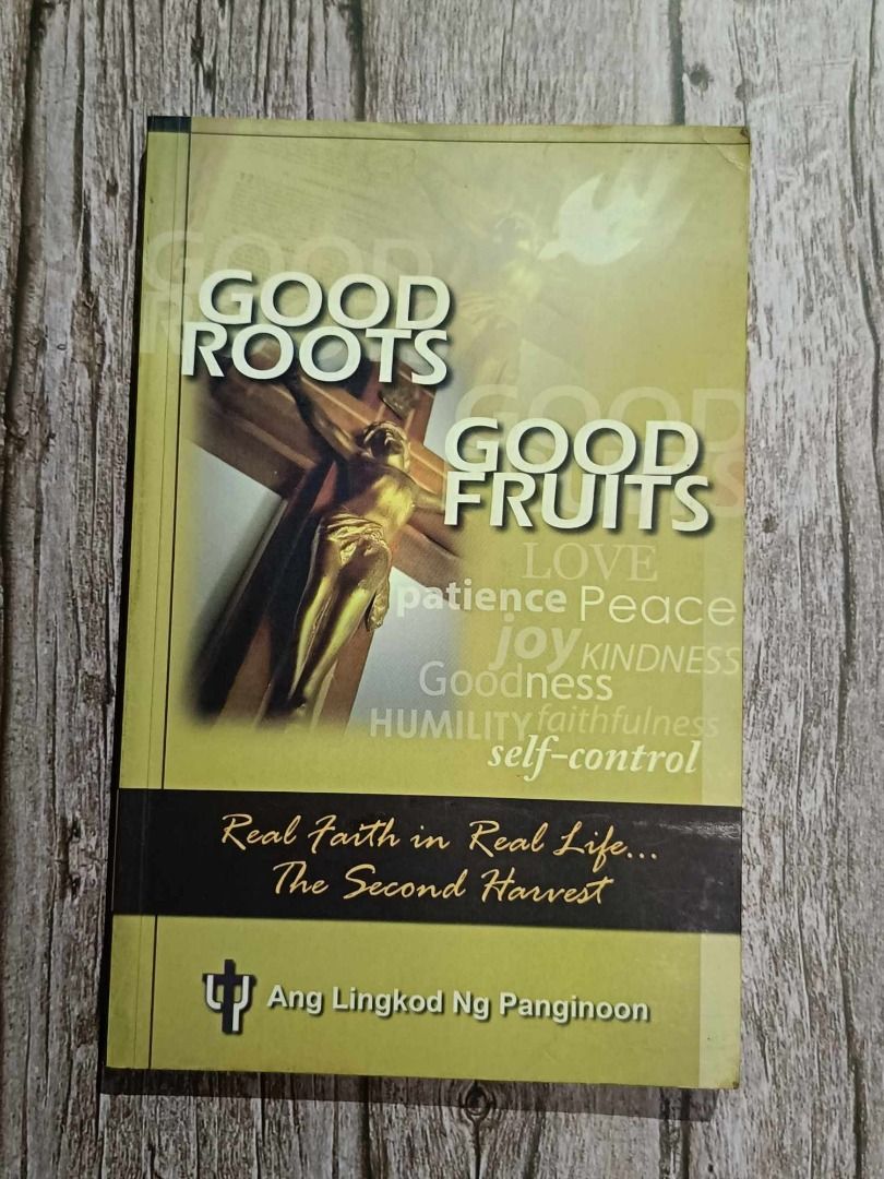 Good Roots Good Fruits The Second Harvest Ang Lingkod ng Panginoon Real ...