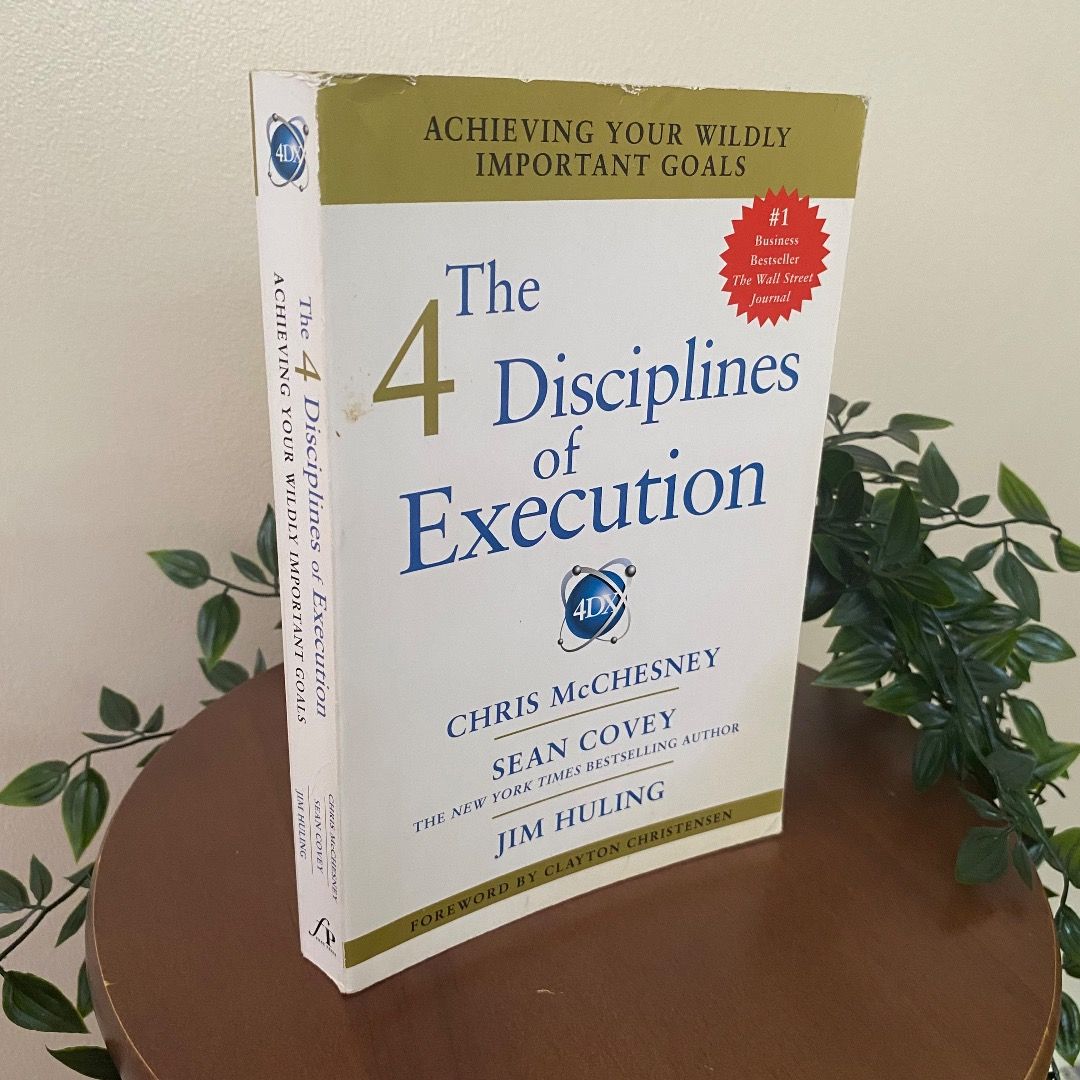 The 4 Disciplines of Execution by Chris McChesney, Sean Covey, Jim ...