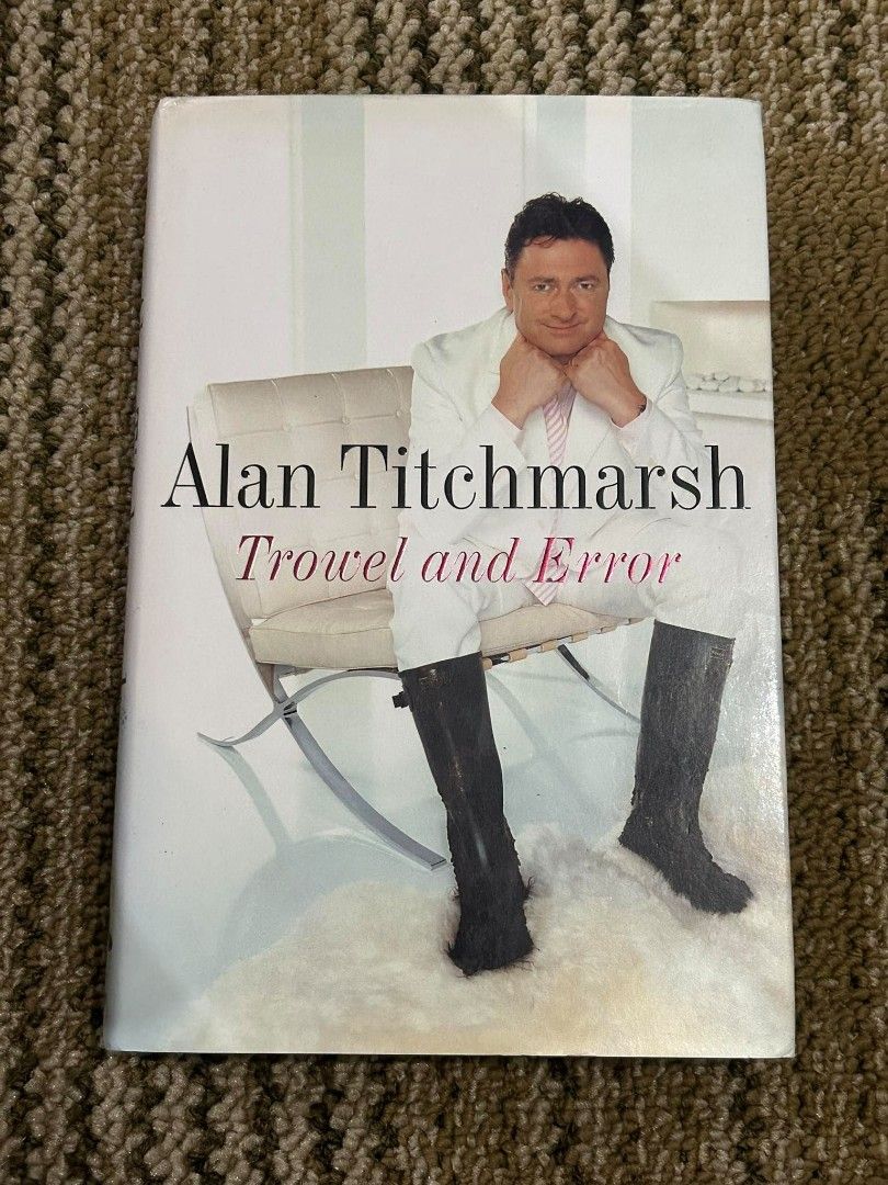 Trowel and error by alan titchmarsh, Hobbies & Toys, Books & Magazines ...