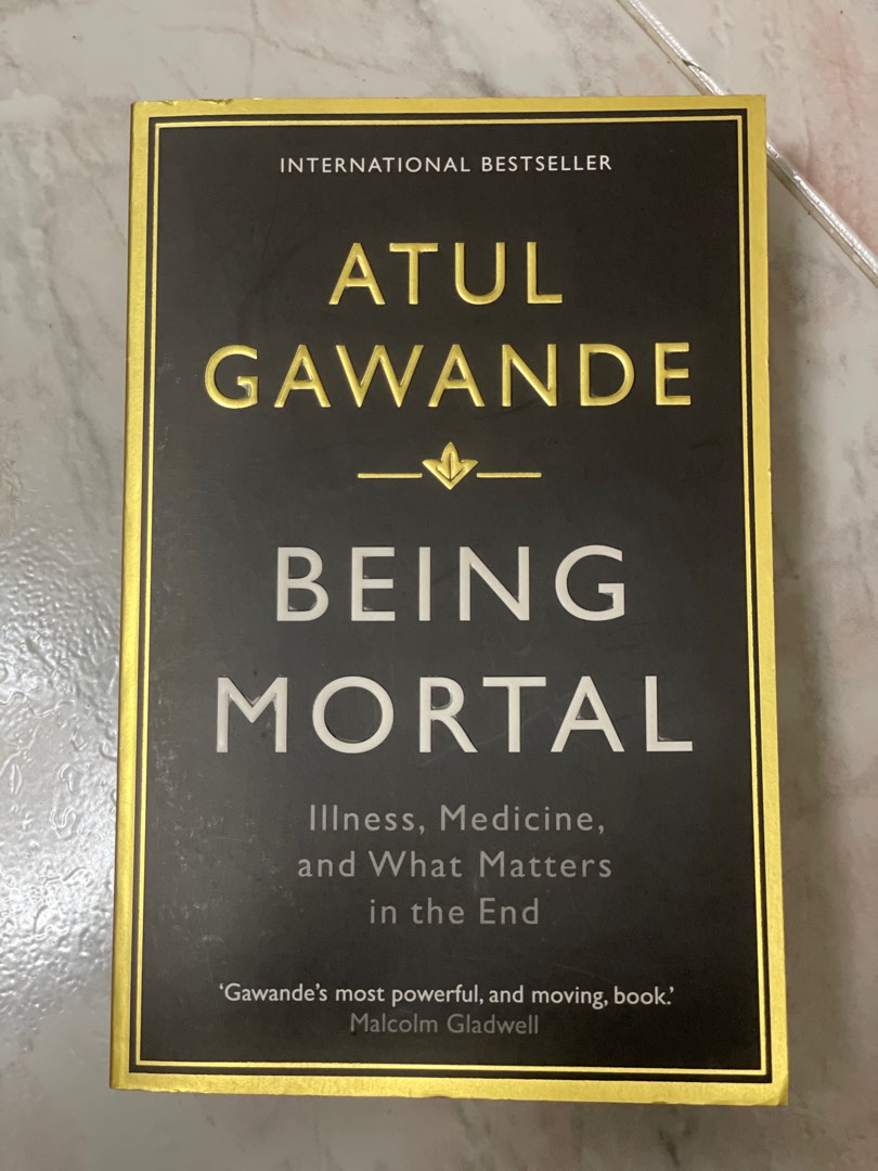 Being Mortal: Medicine and What Matters in the End by Atul Hawande ...