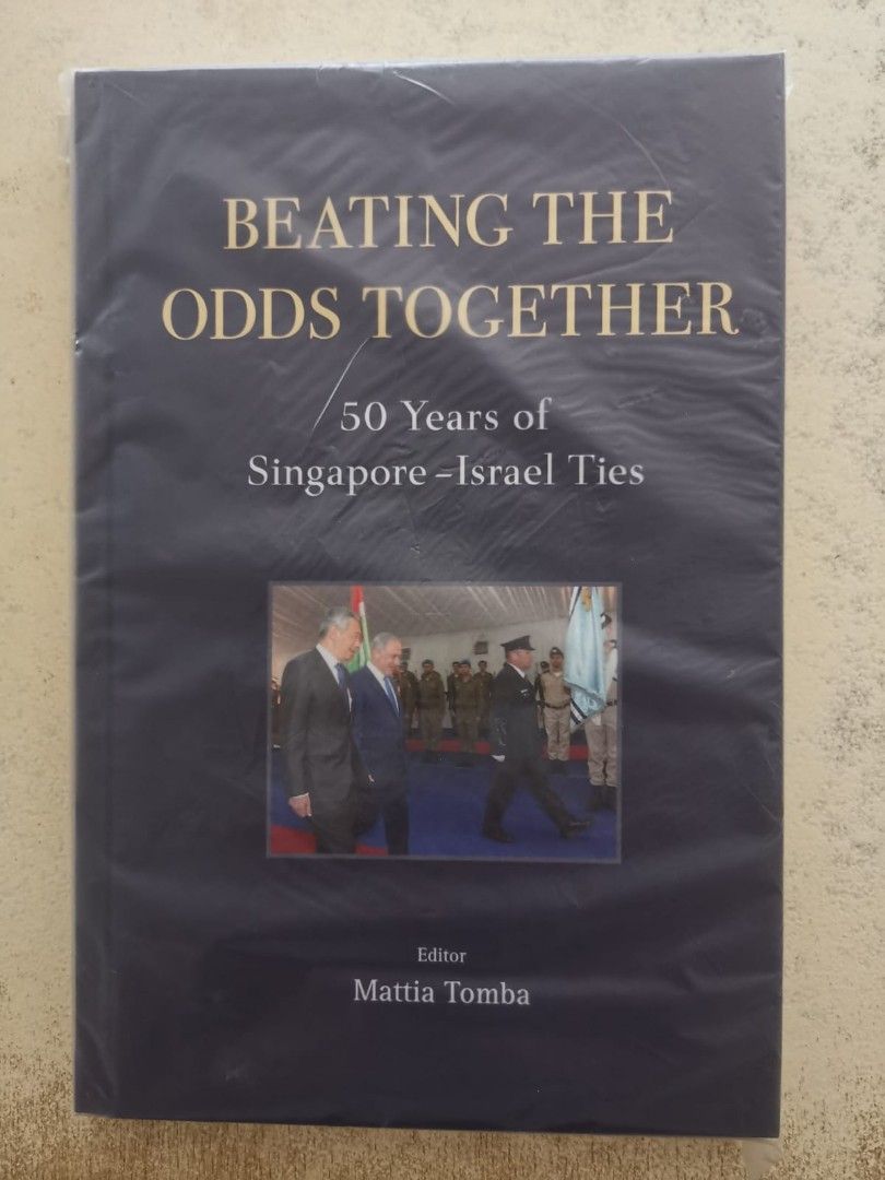 Beating the Odds Together: 50 Years of Singapore-israel Ties by Tomba ...