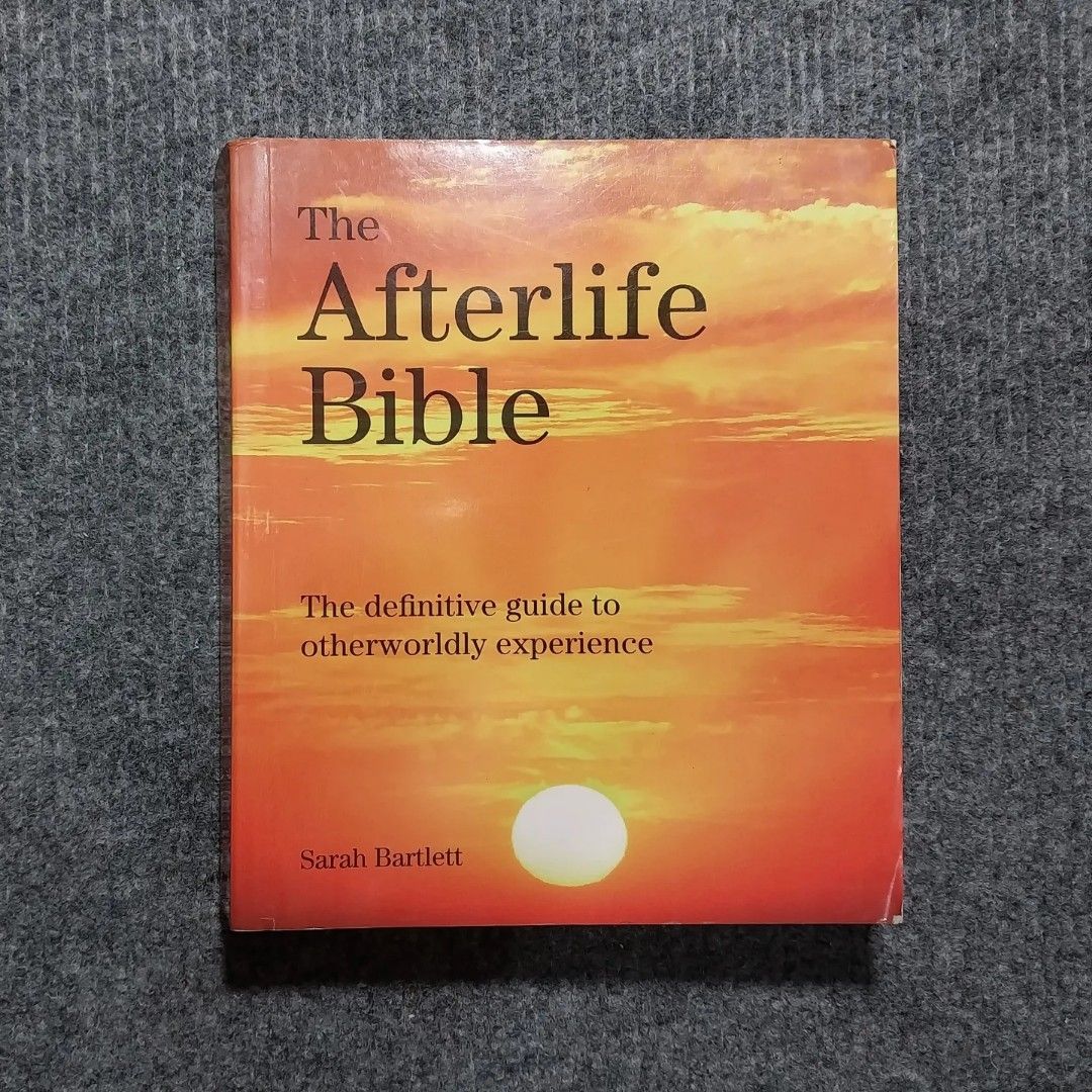 THE AFTERLIFE BIBLE: The Definitive Guide to Otherworldly Experience by ...