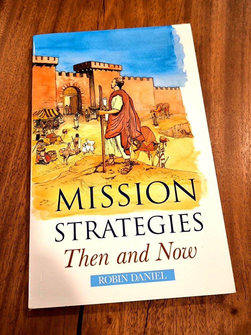 Mission Strategies Then And Now Introduction To Biblical Missiology Book By Robin Daniel ...