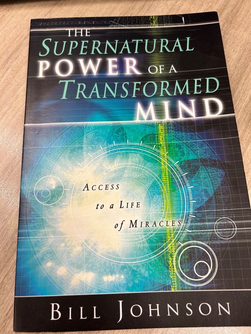 The Supernatural Power of A Transformed Mind by Bill Johnson, Hobbies ...