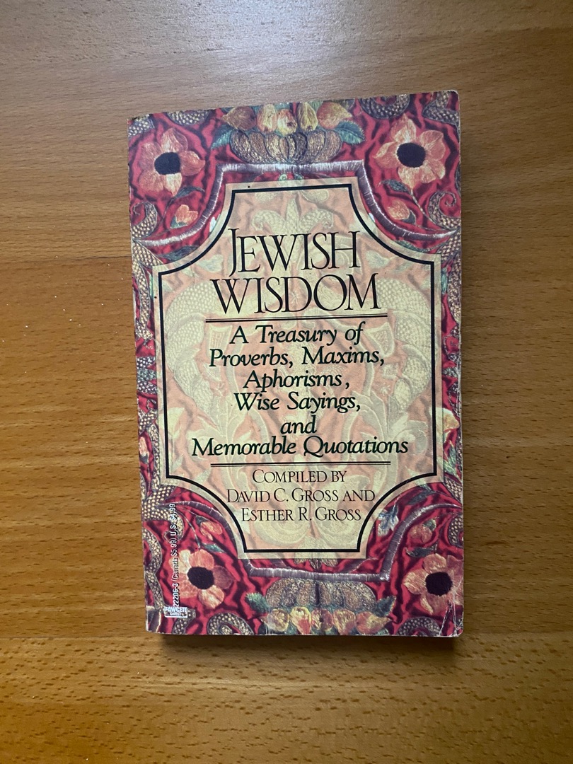 Jewish Wisdom: A Treasury of Proverbs, Maxims, Aphorisms, Wise Sayings ...