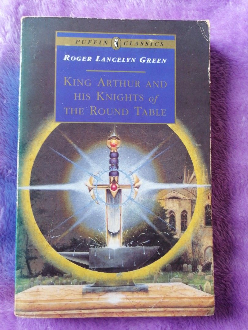 * King Arthur and his Knights of the round table roger lancelyn green ...