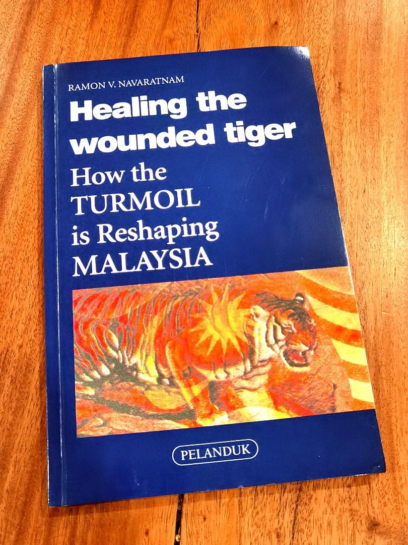 Healing The Wounded Tiger How The Turmoil Is Reshaping Malaysia Book By ...