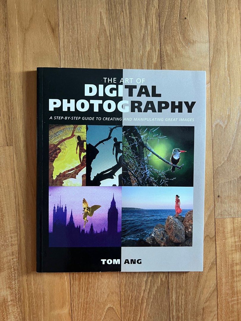 he Art of Digital Photography: Step Guide to Creating and Manipulating ...