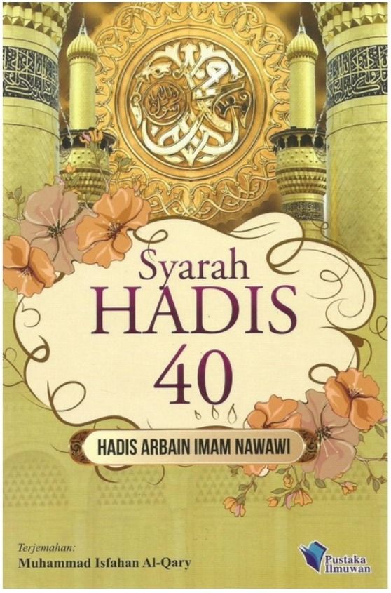 Syarah hadis 40 - Hadis Abrain IMAM NAWAWI (Muhammad Isfahan Al-Qary ...