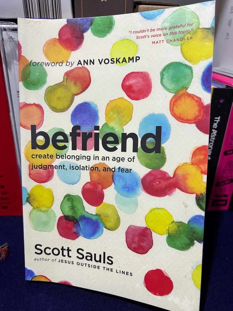 Befriend: Create Belonging in an Age of Judgment, Isolation, and Fear ...
