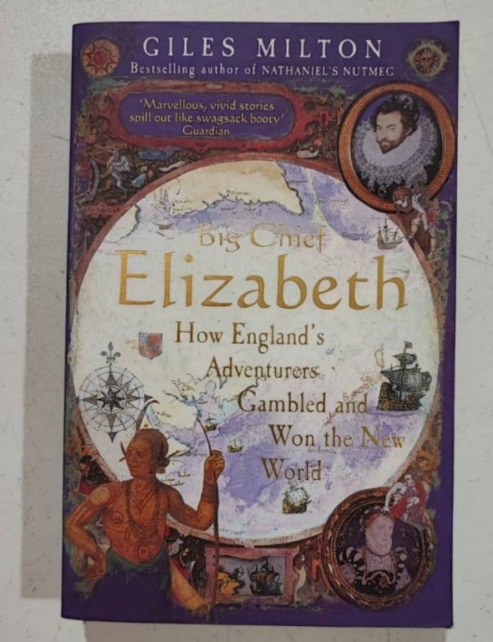 BIG CHIEF ELIZABETH. HOW ENGLAND'S ADVENTURERS GAMBLED AND WON THE NEW ...