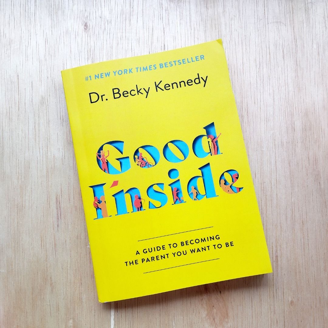 Good Inside: A Guide to Becoming the Parent You Want to Be by Dr Becky ...