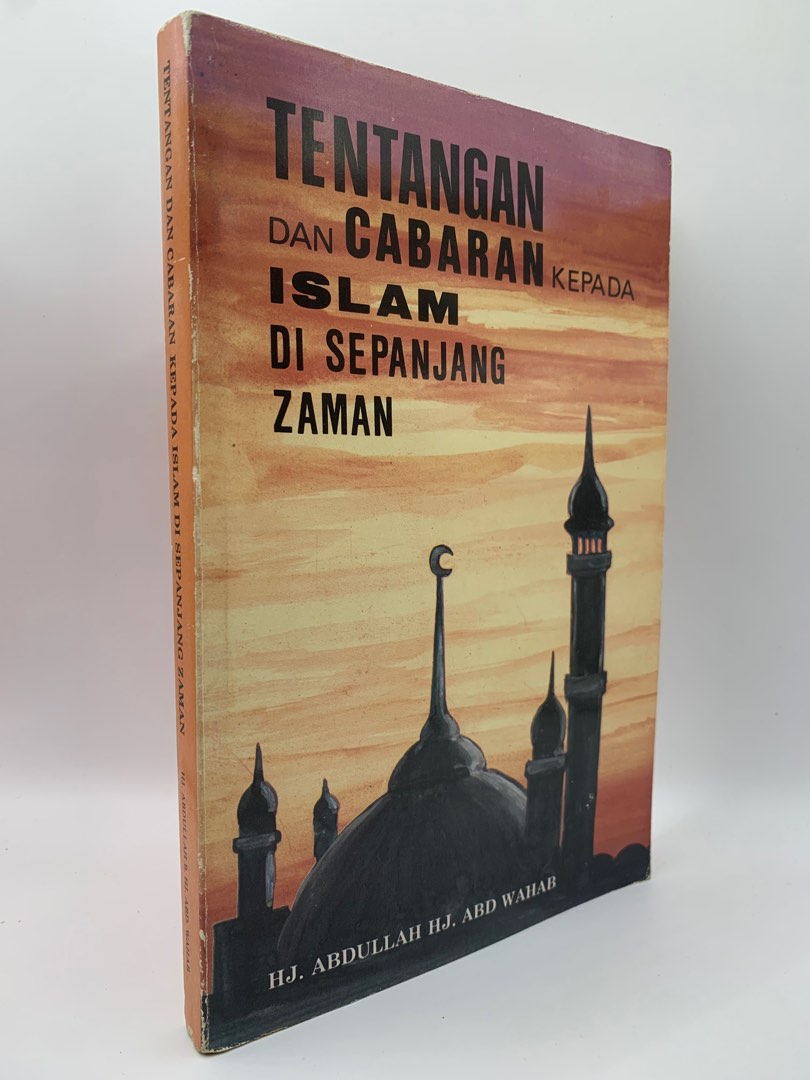 TENTANGAN dan CABARAN kepada ISLAM DI SEPANJANG ZAMAN oleh Hj Abdullah Hj Abd Wahab, Hobbies ...