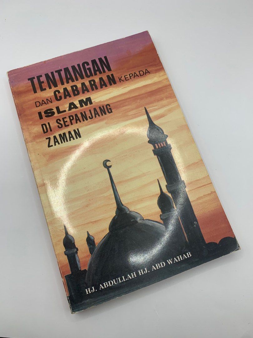 TENTANGAN dan CABARAN kepada ISLAM DI SEPANJANG ZAMAN oleh Hj Abdullah Hj Abd Wahab, Hobbies ...