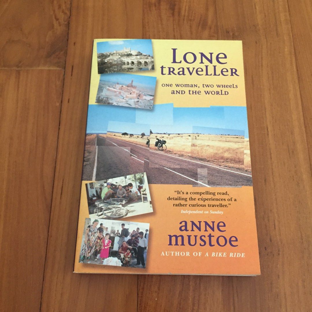 Lone Traveller: One Woman, Two Wheels and the World by Anne Mustoe ...