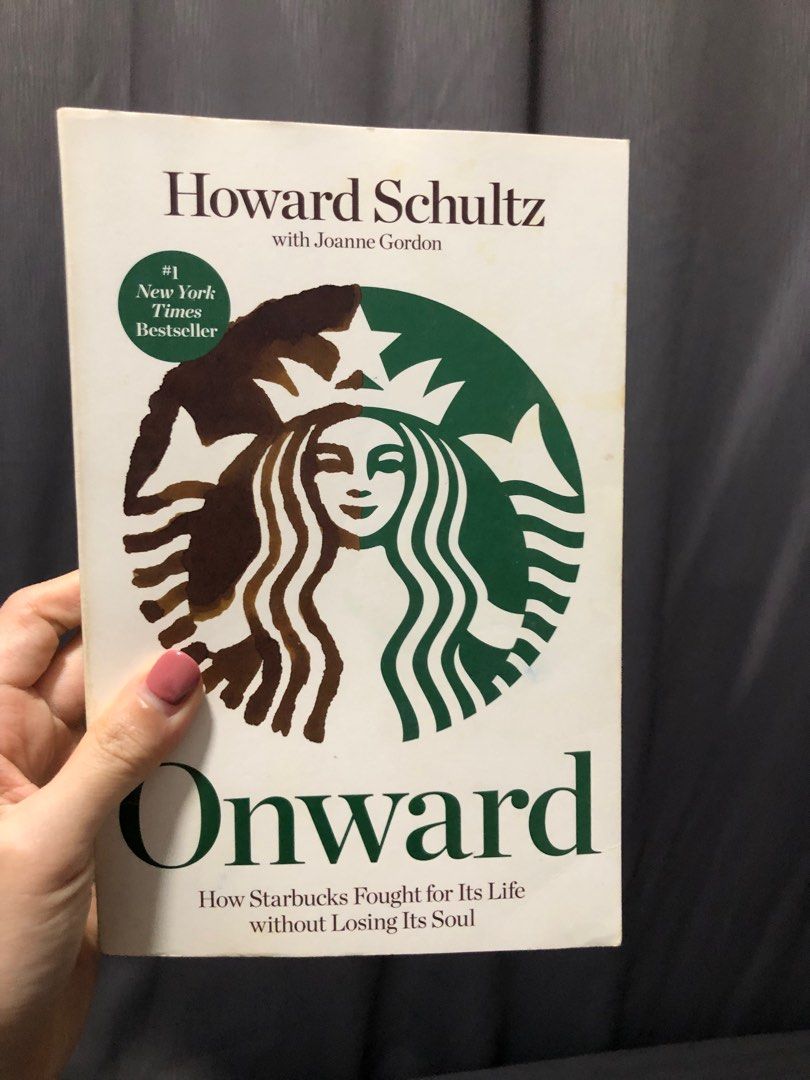 Onward: How Starbucks Fought for Its Life Without Losing Its Soul Book ...