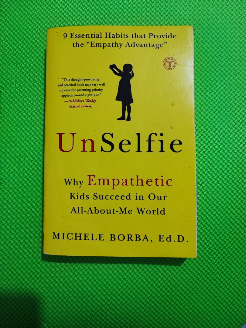 UnSelfie: Why Empathic Kids Succeed in Our All-About-Me World by ...