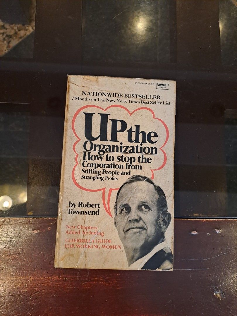Up the organization How to stop the Corporation from stifling people ...