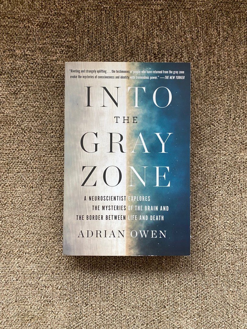 Into The Gray Zone : A Neuroscientist Explores The Mysteries Of The ...