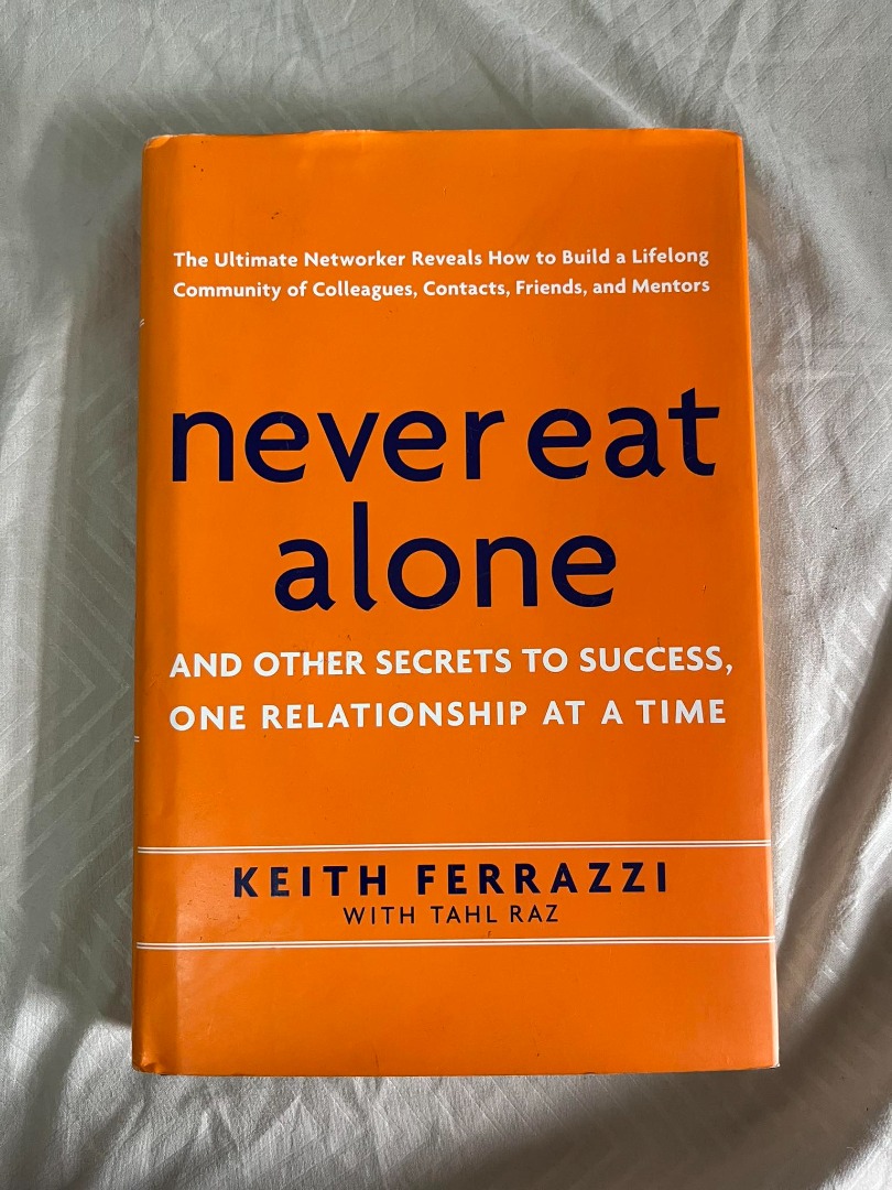 Never Eat Alone: And Other Secrets To Success, One Relationship At A ...