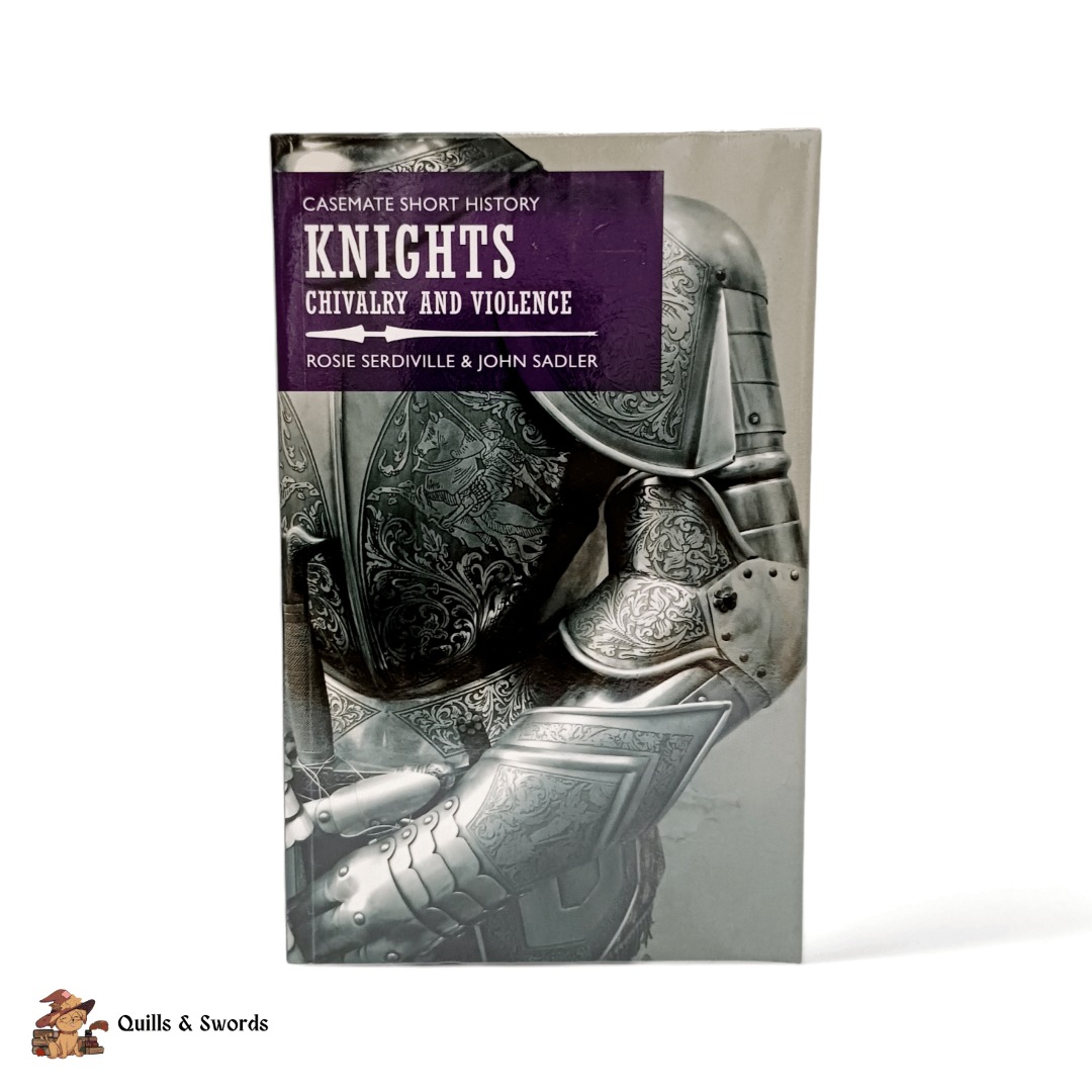 Knights: Chivalry and Violence by Rosie Serdiville & John Sadler ...
