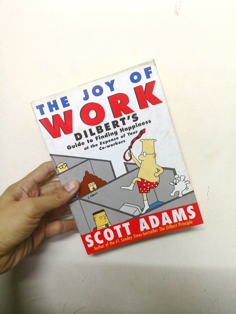 The Joy Of Work Dilbert's Guide To Finding Happiness At The Expense Of ...