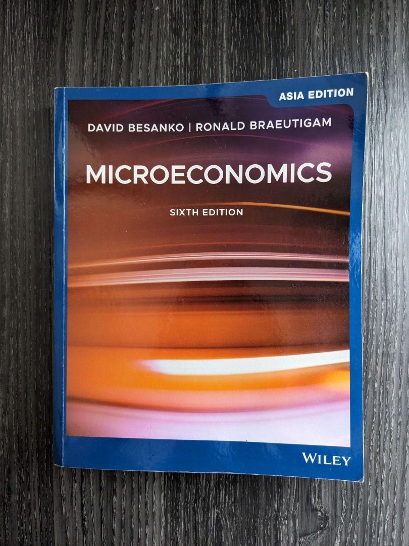 Microeconomics (Besanko and Braeutigam, 6th Edition, Asia Edition ...