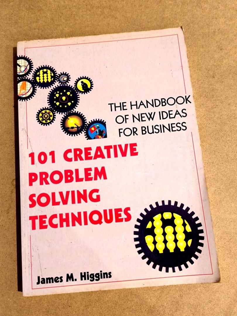 101 Creative Problem Solving Techniques The Handbook Of New Ideas For ...