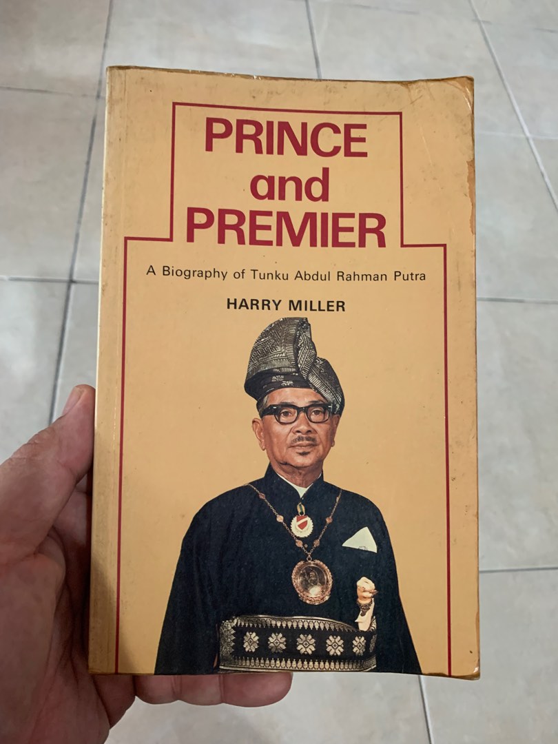 Prince and Premier: A Biography of Tunku Abdul Rahman Putra by Harry ...