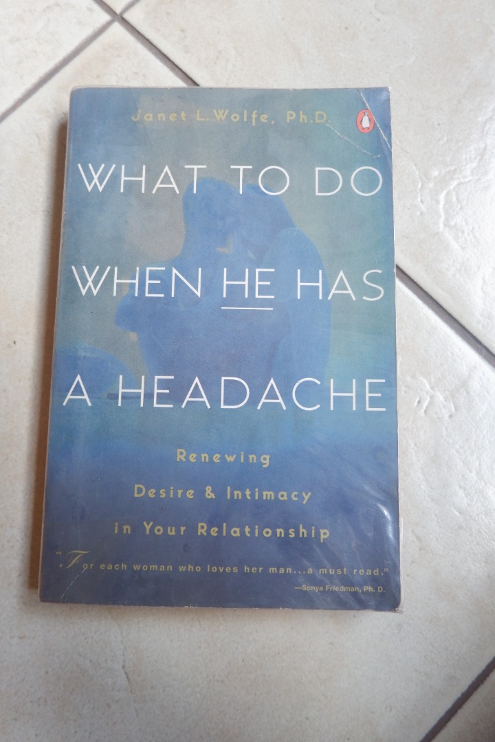 What to Do When He Has a Headache: Renewing Desire & Intimacy in your ...