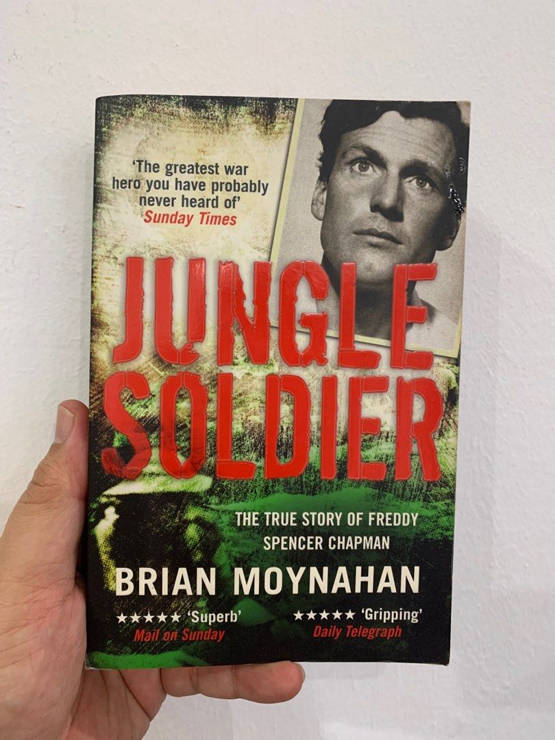 JUNGLE SOLDIER: The True Story of Freddy Spencer Chapman in Malaya ...
