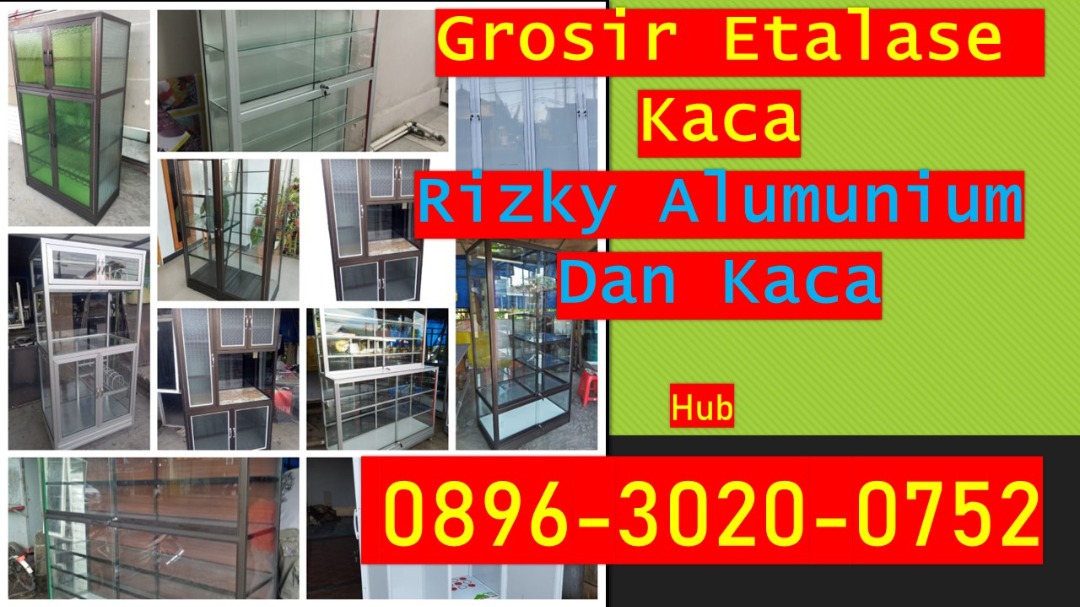 JUAL ETALASE MAKAN DI KOTAGEDE JOGJA, Call 0896-3020-0752, Grosir Etalase Kaca Rizky Alumunium ...