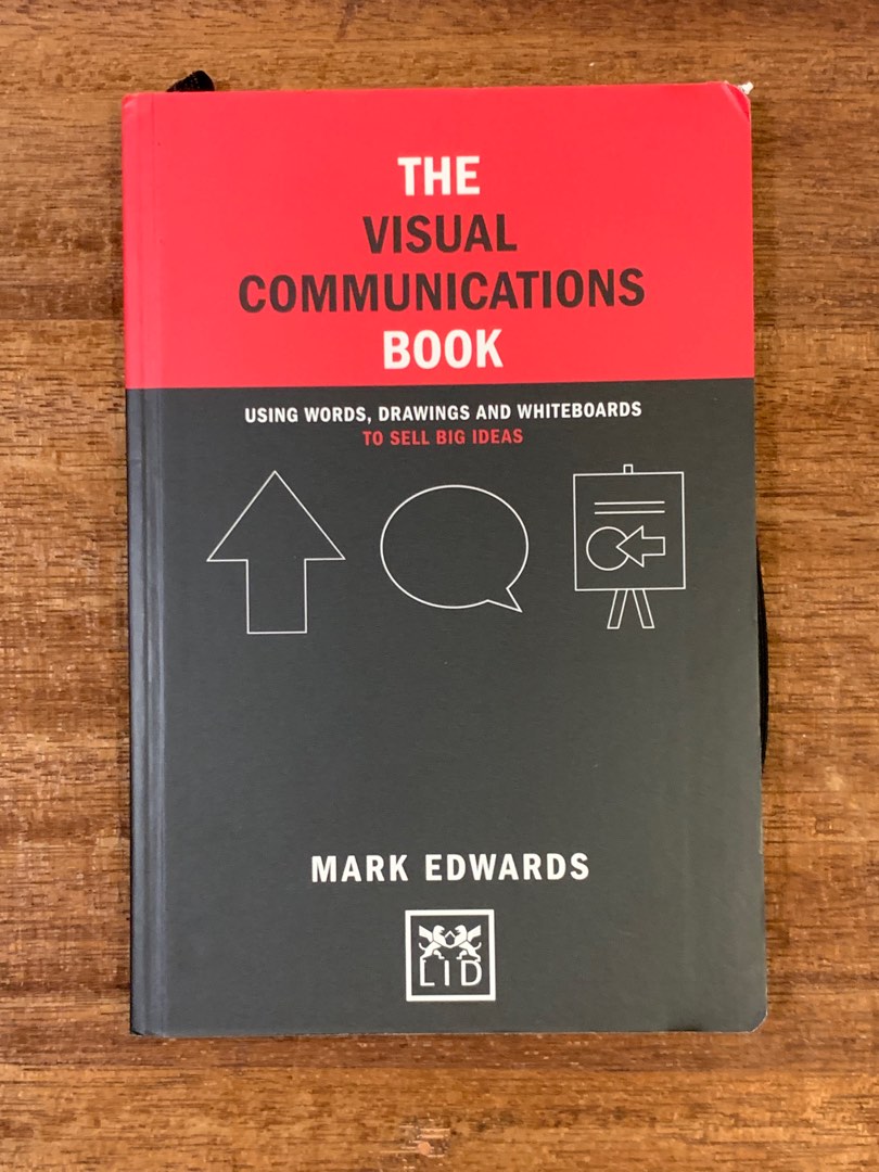 The Visual Communications Book: Using Words, Drawings and Whiteboards ...