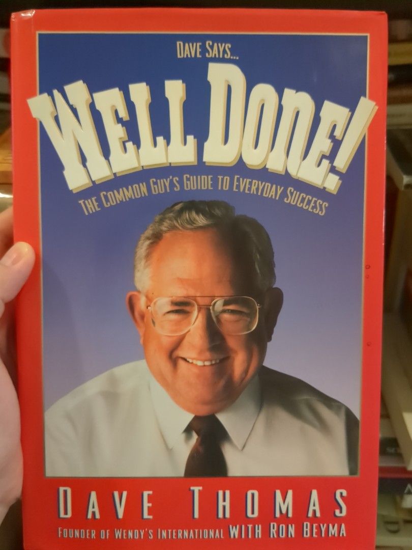 Well Done The Common Guy's Guide to Everyday Success by Dave Thomas ...